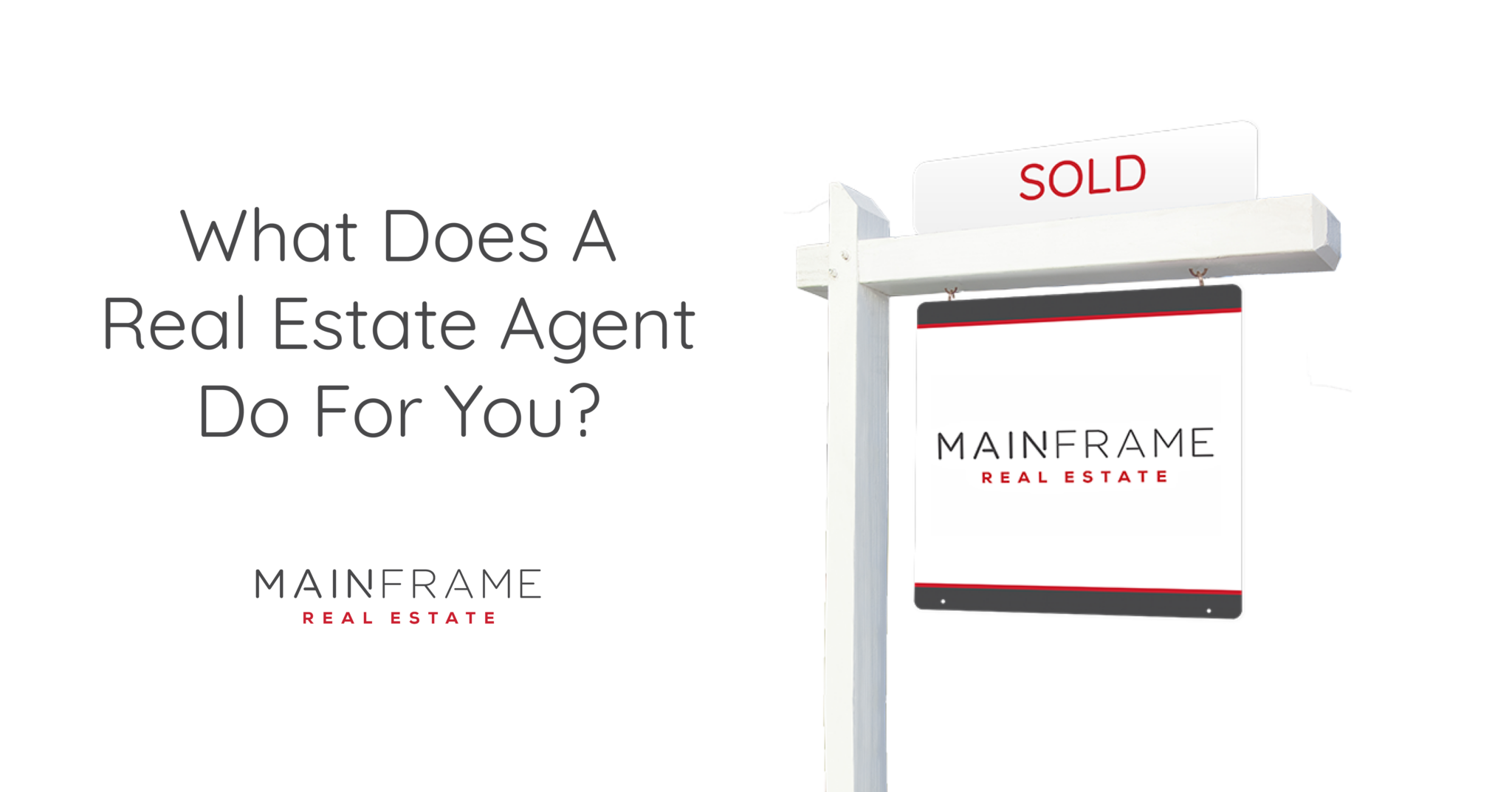 What Does a Real Estate Agent Do For You? - Mainframe Real Estate