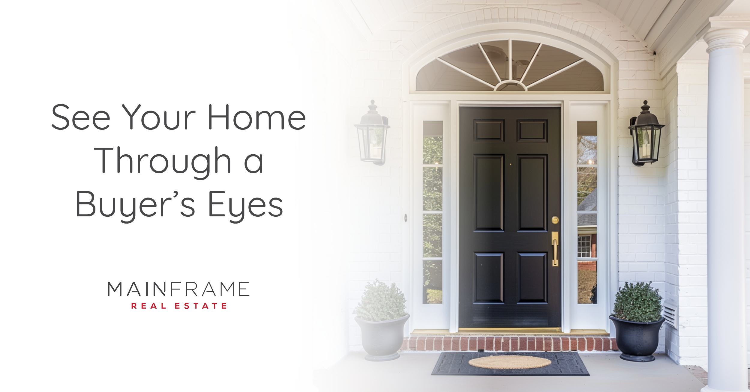 See Your Home Through a Buyer’s Eyes - Mainframe Real Estate